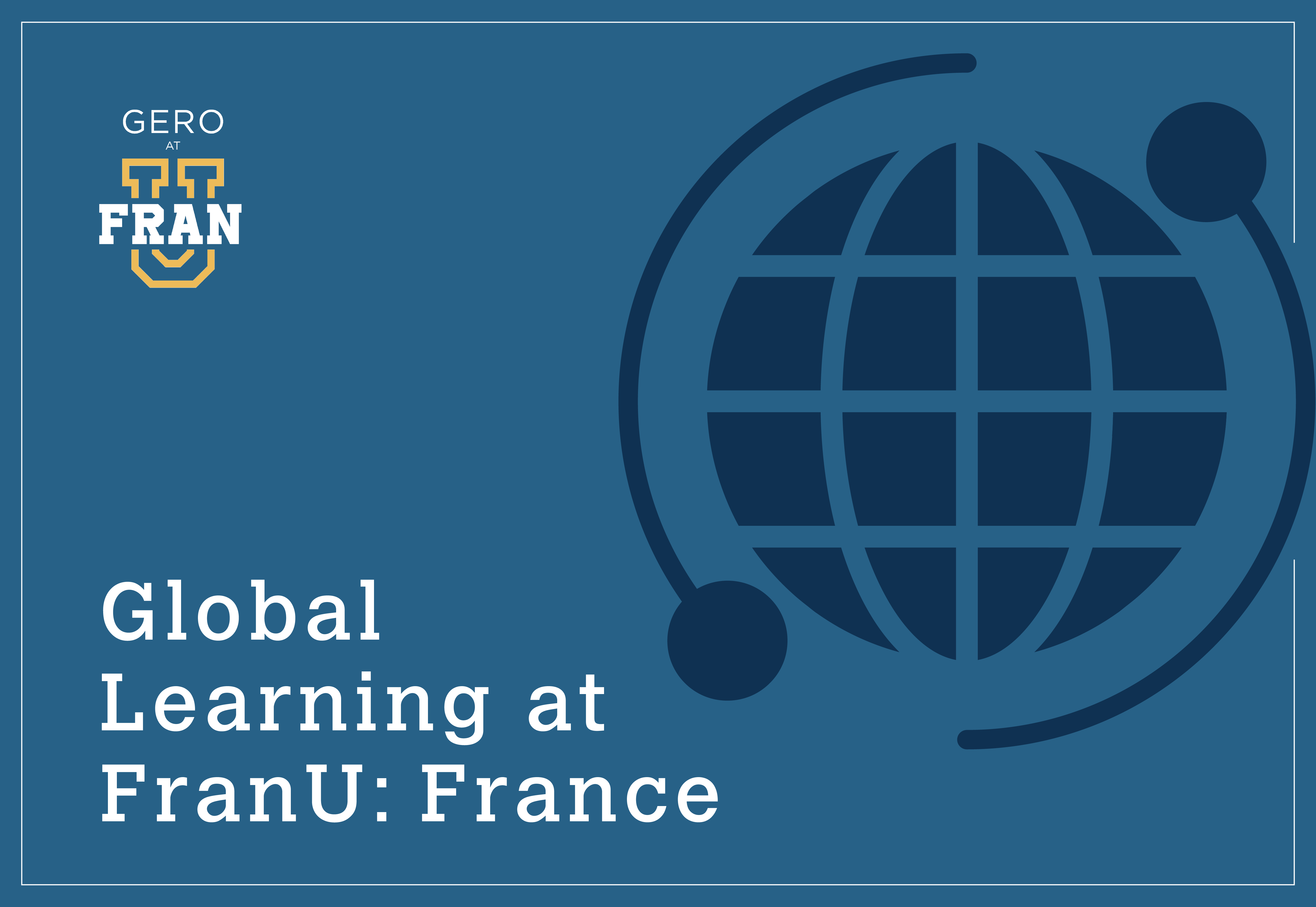 Global Learning at FranU: New Frontiers in France - Gerontology at FranU