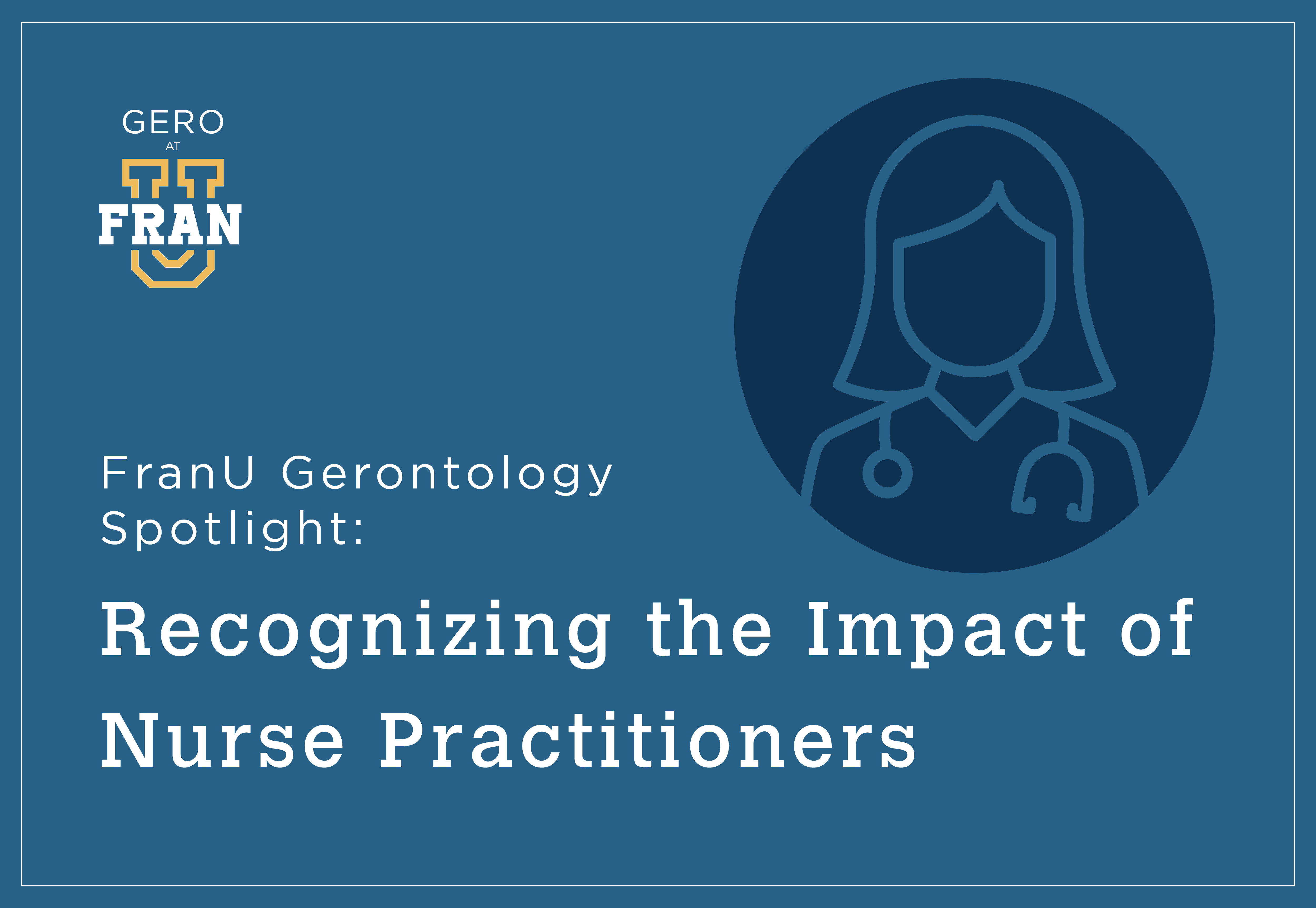 Spotlight: Recognizing Impact of Nurse Practitioners - Gerontology at FranU