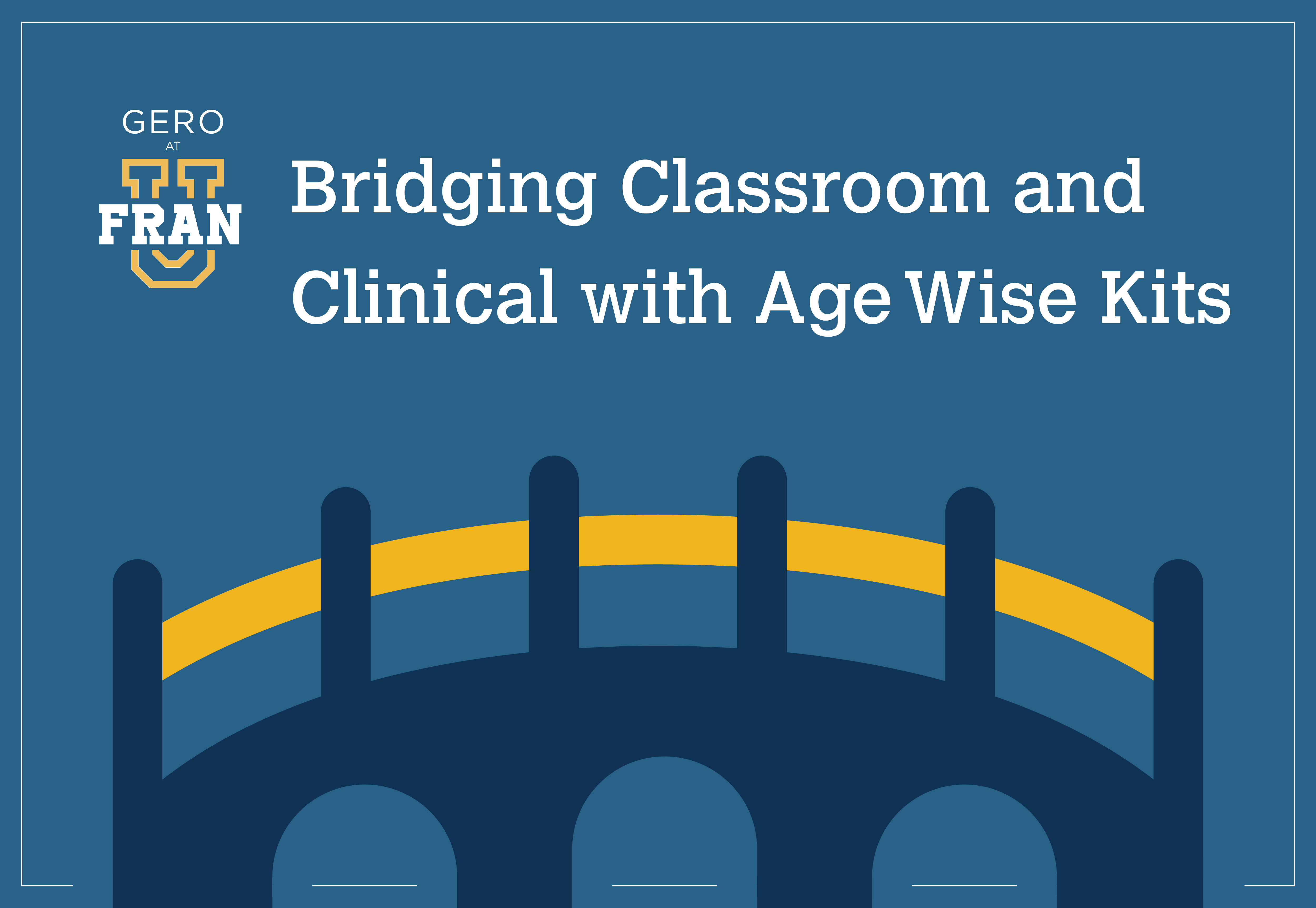 Bridging Classroom and Clinical with Age Wise Kits - Gerontology at FranU